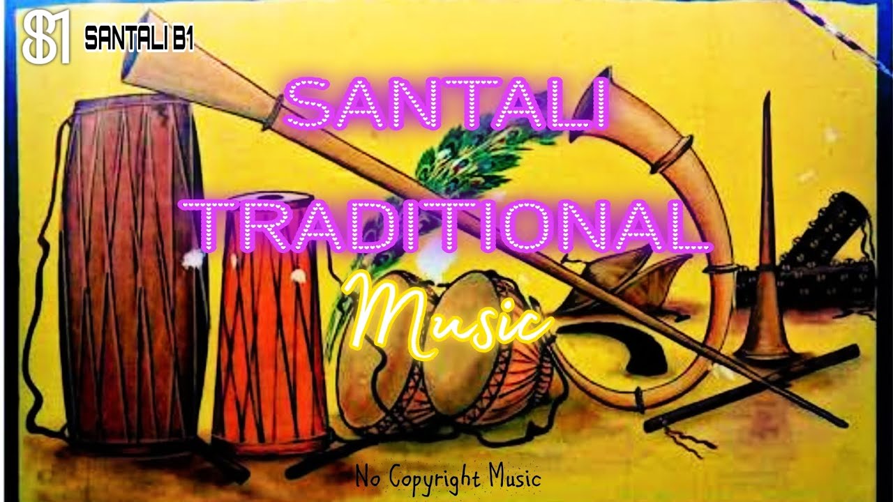 SANTALI TRADITIONAL MUSIC 🥁 // SANTALI NO COPYRIGHT MUSIC // SANTALI B1 ...