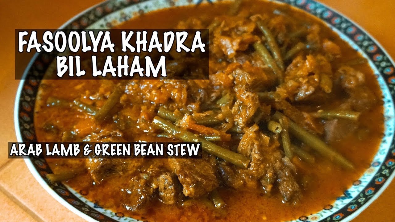Lamb & Green Bean Stew - Fasoolya Khadra Bil Laham - Arab Meat Stew ...