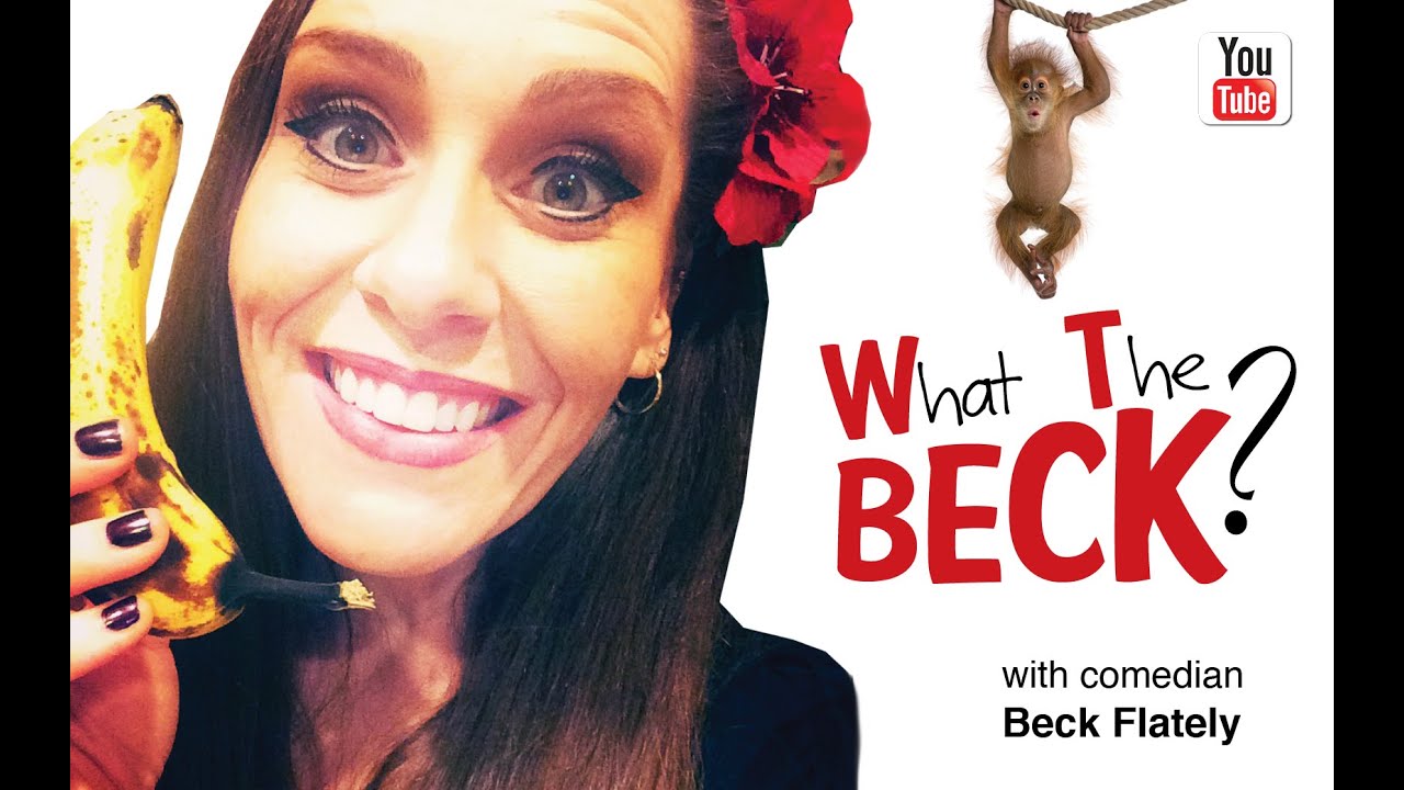 What the Beck? with comedian Beck Flatley - YouTube