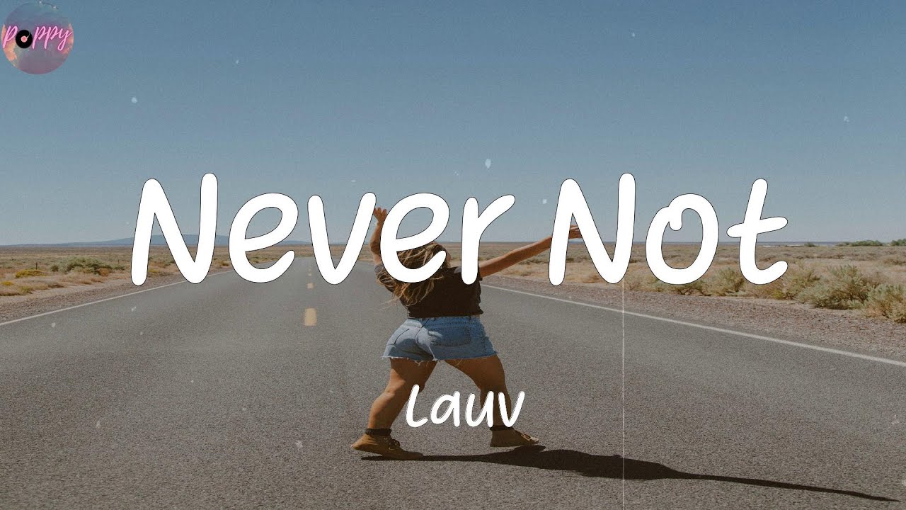 Never Not - Lauv (Lyrics) - YouTube