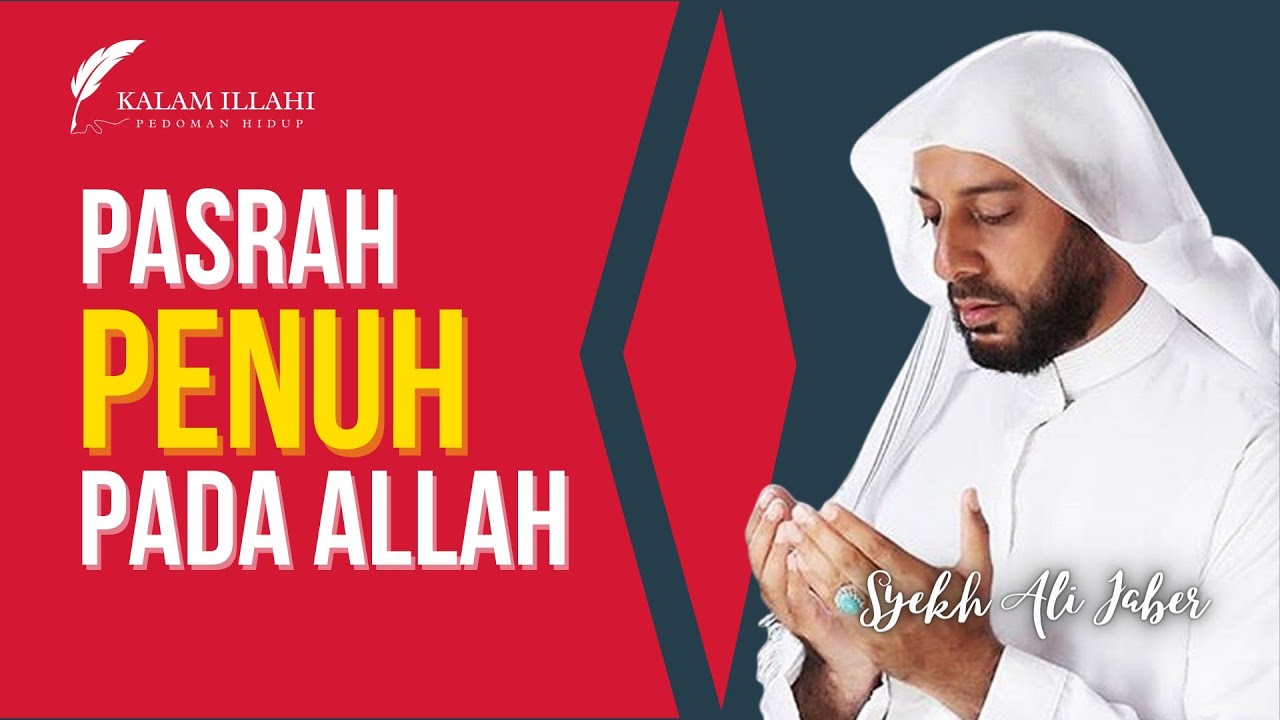 KALAM ILAHI : PASRAH SEPENUHNYA PADA ALLAH - SYEKH ALI JABER - YouTube