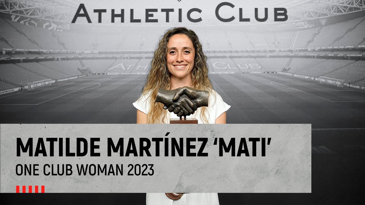 Matilde Martínez 'Mati' – One-Club Woman 2023 I Athletic Club vs Real ...