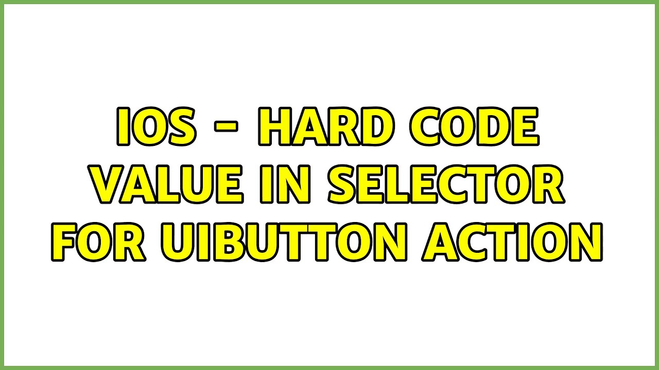 Ios Hard Code Value In Selector For Uibutton Action 2 Solutions Youtube