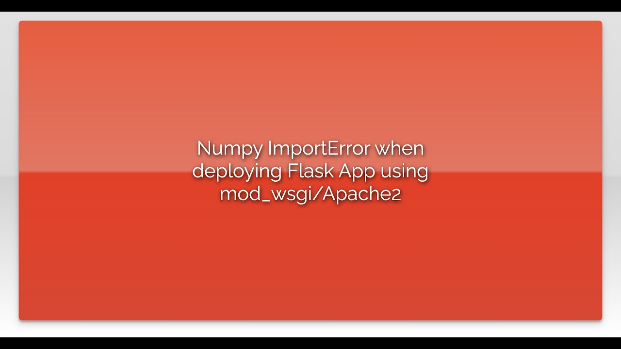 Numpy Importerror When Deploying Flask App Using Modwsgiapache2 Youtube
