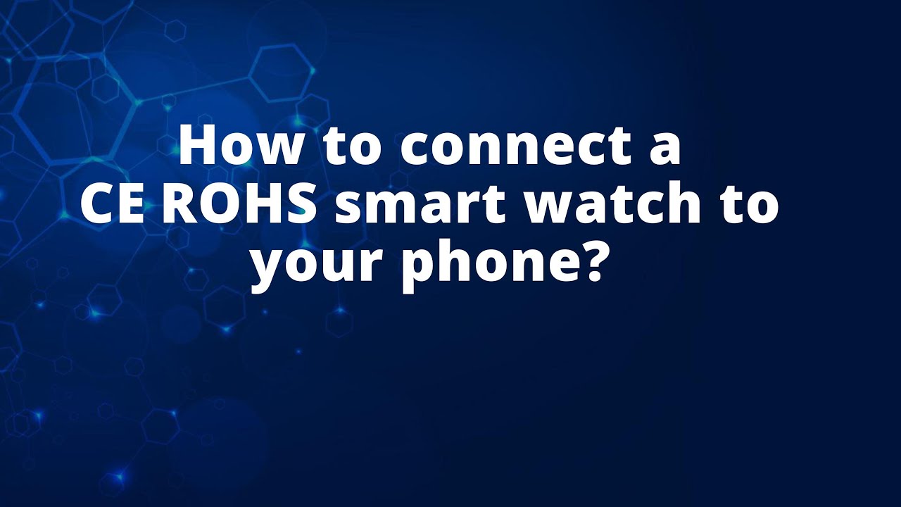 How to connect a CE ROHS smart watch to your phone? - YouTube