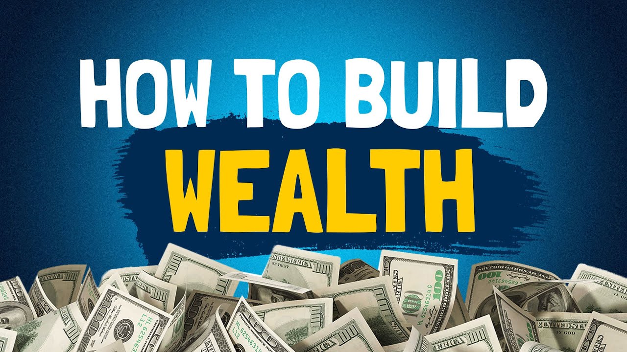 How To Build Wealth From Zero: The Ultimate Guide To Follow - YouTube