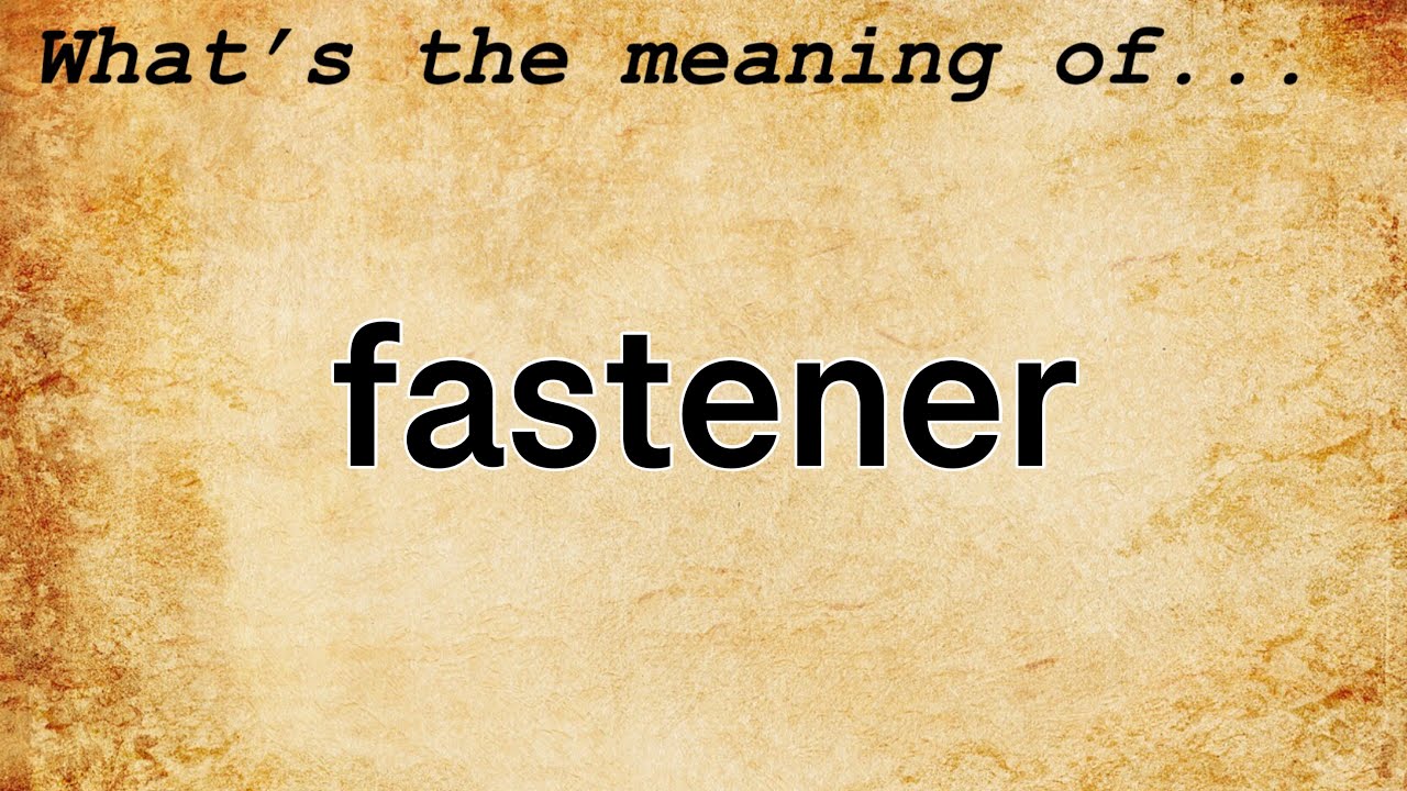 Fastener Meaning | Definition of Fastener - YouTube