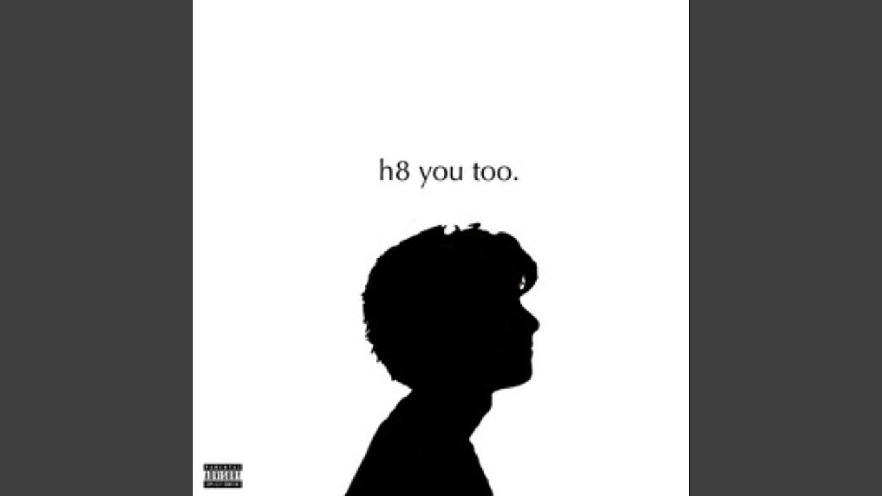 h8 you too - YouTube Music