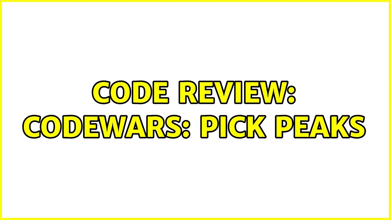 Code Review: Codewars: Pick peaks - YouTube