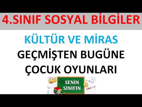 4.SINIF SOSYAL BİLGİLER. KÜLTÜR VE MİRAS ÜNİTESİ : GEÇMİŞTEN BUGÜNE ÇOCUK OYUNLARI