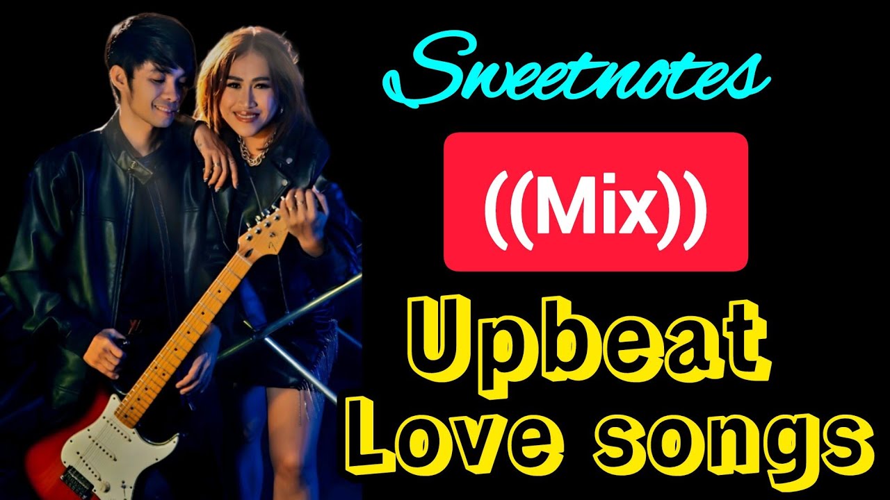 Sweetnotes non-stop ((Mix)) Upbeat - Love Songs Playlist - YouTube