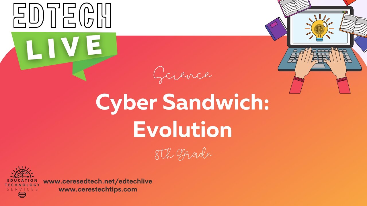 EdTech LIVE! 8th Grade Science / Cyber Sandwich - Evolution - YouTube