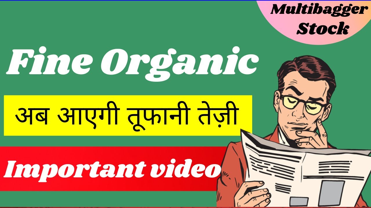 Fine Organic latest news today l fine Organic share news l fine Organic ...
