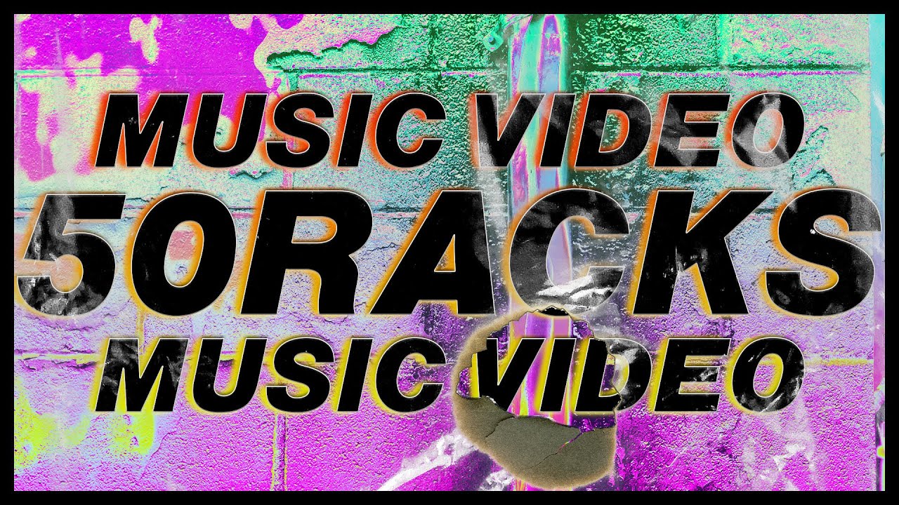 '50RACKS' OFFICAL MUSIC VIDEO - YouTube