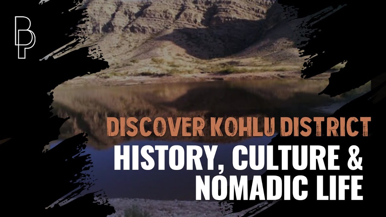 Discover Kohlu district History, Culture and Nomadic Life - YouTube
