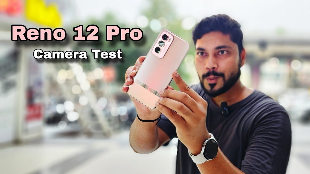 OPPO Reno 12 Pro Camera Test - YouTube