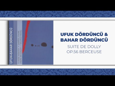 Ufuk Dördüncü & Bahar Dördüncü - Suite De Dolly, Op.56 Berceuse (Official Audio Video)