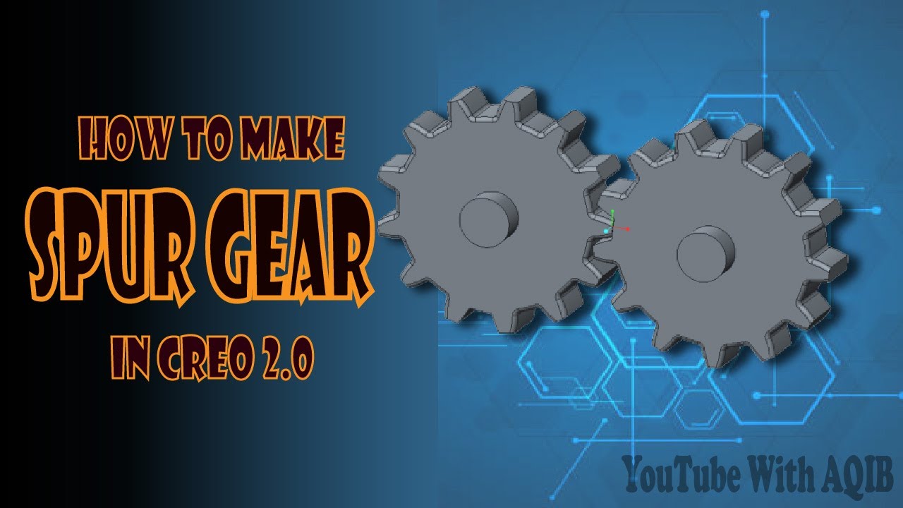 How to make SPUR GEAR | GEAR ASSEMBLY in CREO 2.0 - YouTube