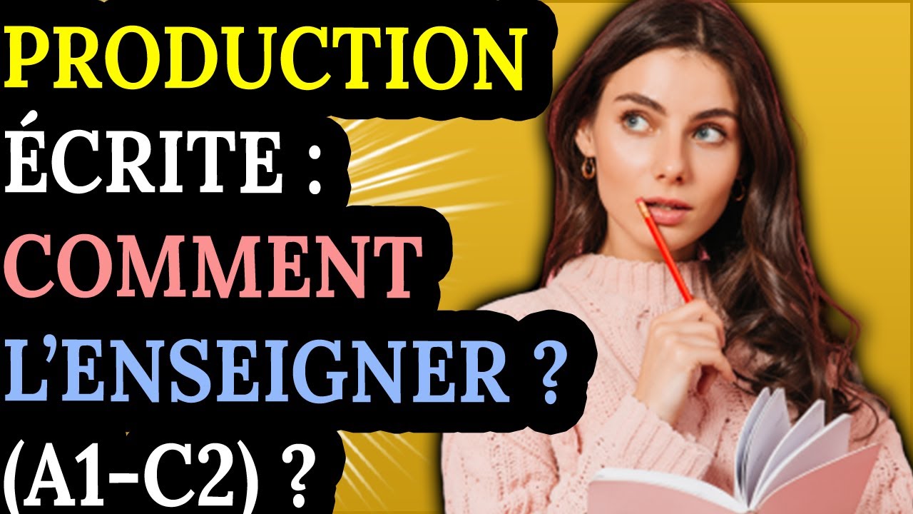 ️ Production Écrite FLE : Comment l'enseigner ? (A1-C2) - YouTube