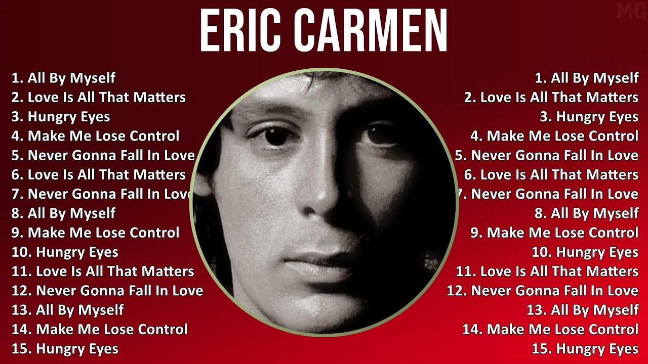Eric Carmen 2025 MIX Top Hits - All By Myself, Love Is All That Matters ...