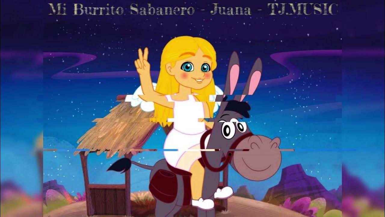 Mi Burrito Sabanero (REMIX CUMBIA) - Juana - Mundo Canticuentos - TJ ...