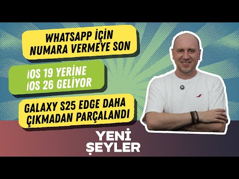 Yeni Şeyler #6 - WhatsApp numarasız kullanılabilecek, iOS 26'dan beklenenler, S25 Edge parçalandı