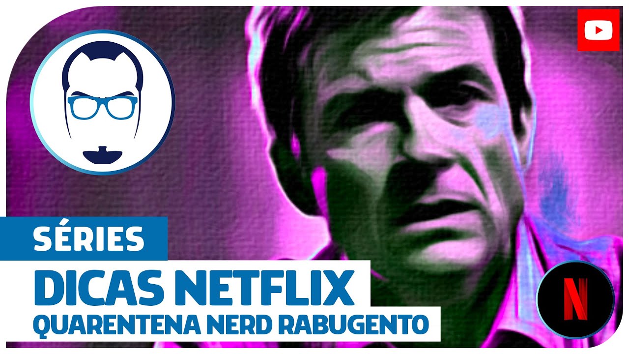 DICAS NETFLIX SÉRIES: QUARENTENA NERD RABUGENTO - YouTube