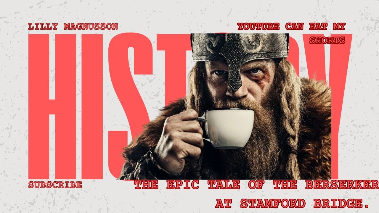 Condensed History: The Epic Tale of the Berserker at Stamford Bridge ...