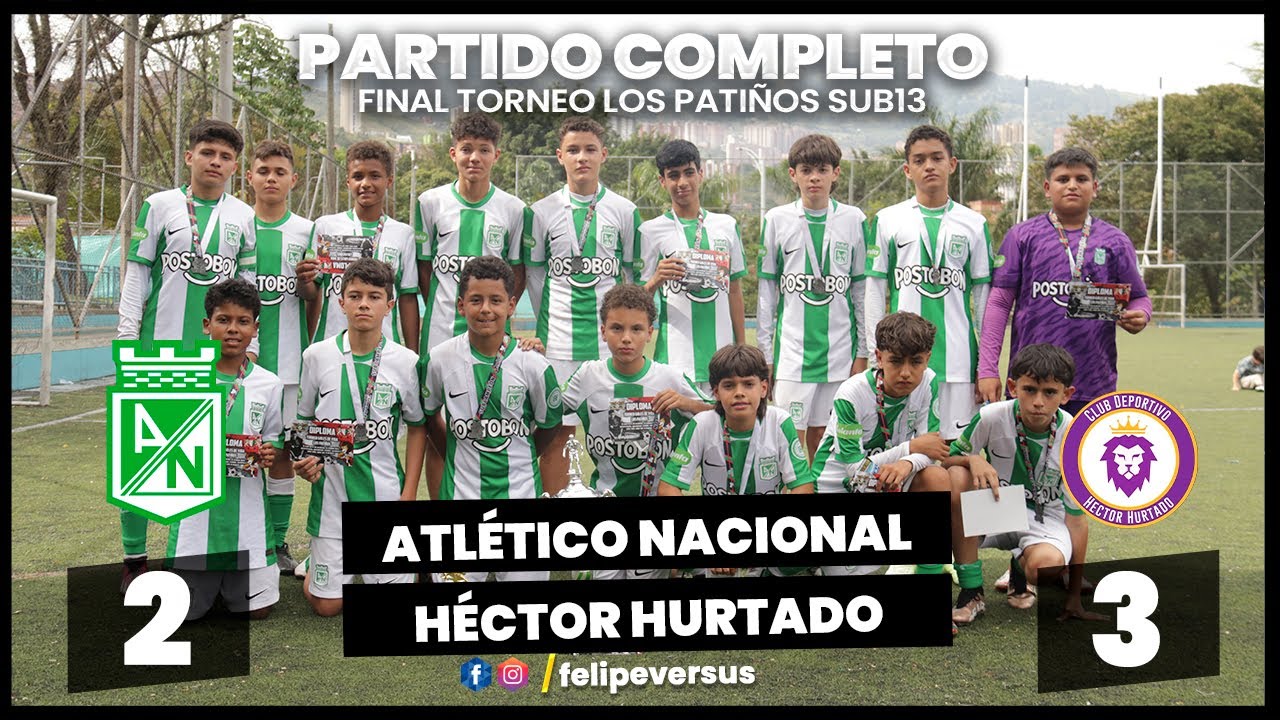 Partido completo Atlético Nacional (2) Vs (3) Héctor Hurtado - Final Torneo Los Patiños Sub13 ...