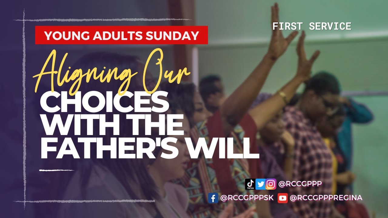 Aligning Our Choices with the Father's Will || Sunday First Service ...