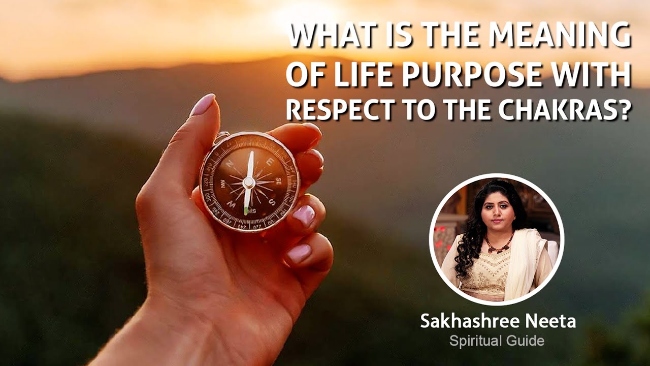 What is the meaning of life purpose with respect to the Chakras? - YouTube