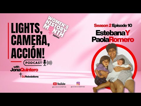 S:2 / Ep:10 - Estebana Y Paola Romero - Lights, Camera, Accion Podcast