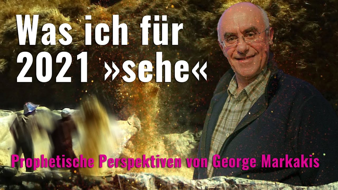 Was ich für 2021 »sehe« :: Prophetische Perspektiven von George ...