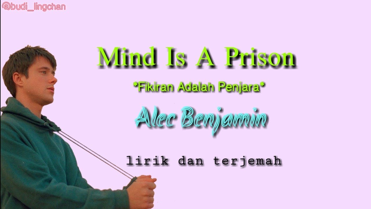 Alec Benjamin || Mind Is A Prison - lirik dan terjemah indonesia - YouTube