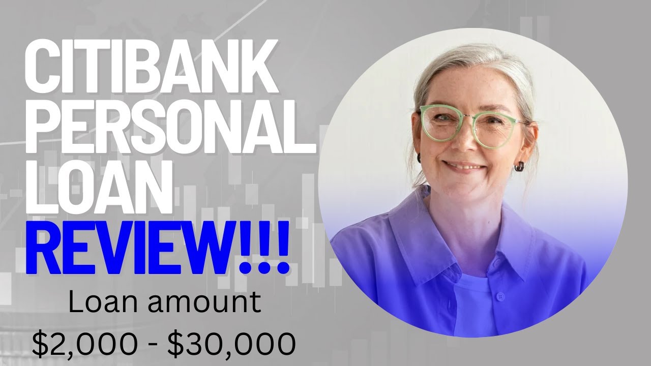 Citibank Personal Loan Review! Loan amount $2,000 to $30,000! Must See ...