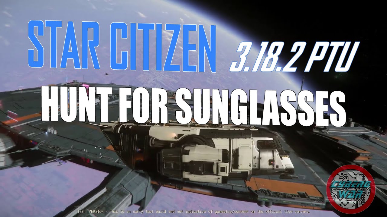 Star Citizen 3.18.2 PTU Sunglasses Hunt - YouTube
