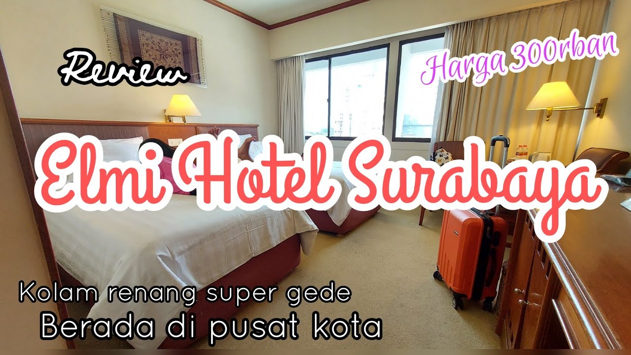 REVIEW ELMI HOTEL SURABAYA | HOTEL TUA YANG MASIH TERAWAT | DEKAT ...