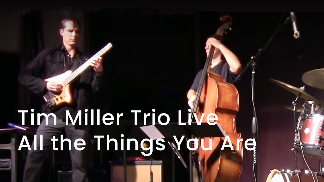 Tim Miller Trio - "All the Things You Are" live - YouTube
