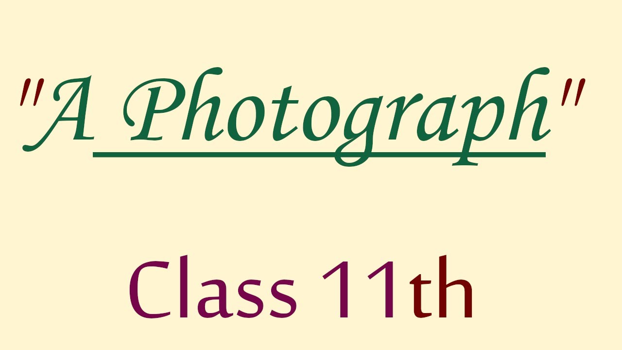 A Photograph Class 11 Summary - YouTube