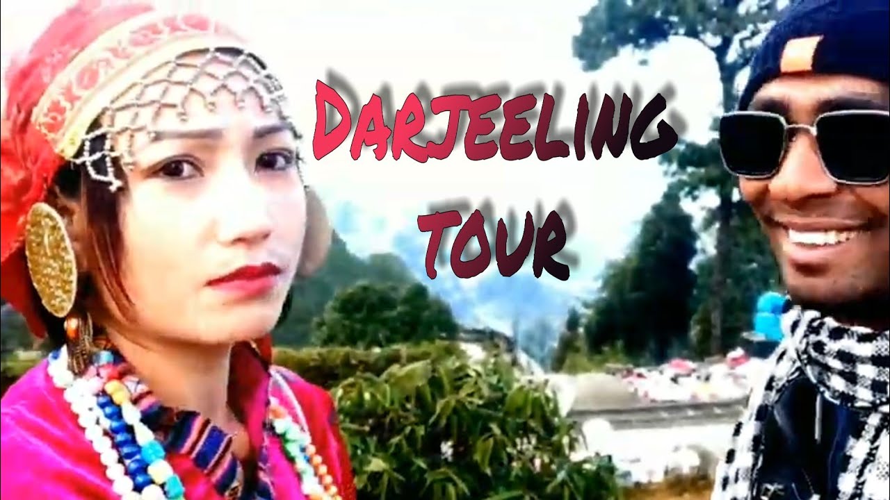 Darjeeling Tour || Darjeeling Amazing Place you have to visit ...