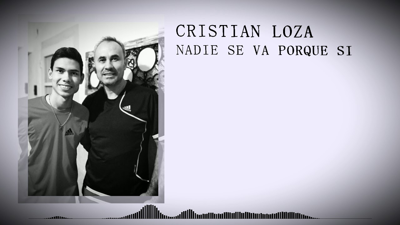 NADIE SE VA PORQUE SI - CRISTIAN LOZA - YouTube