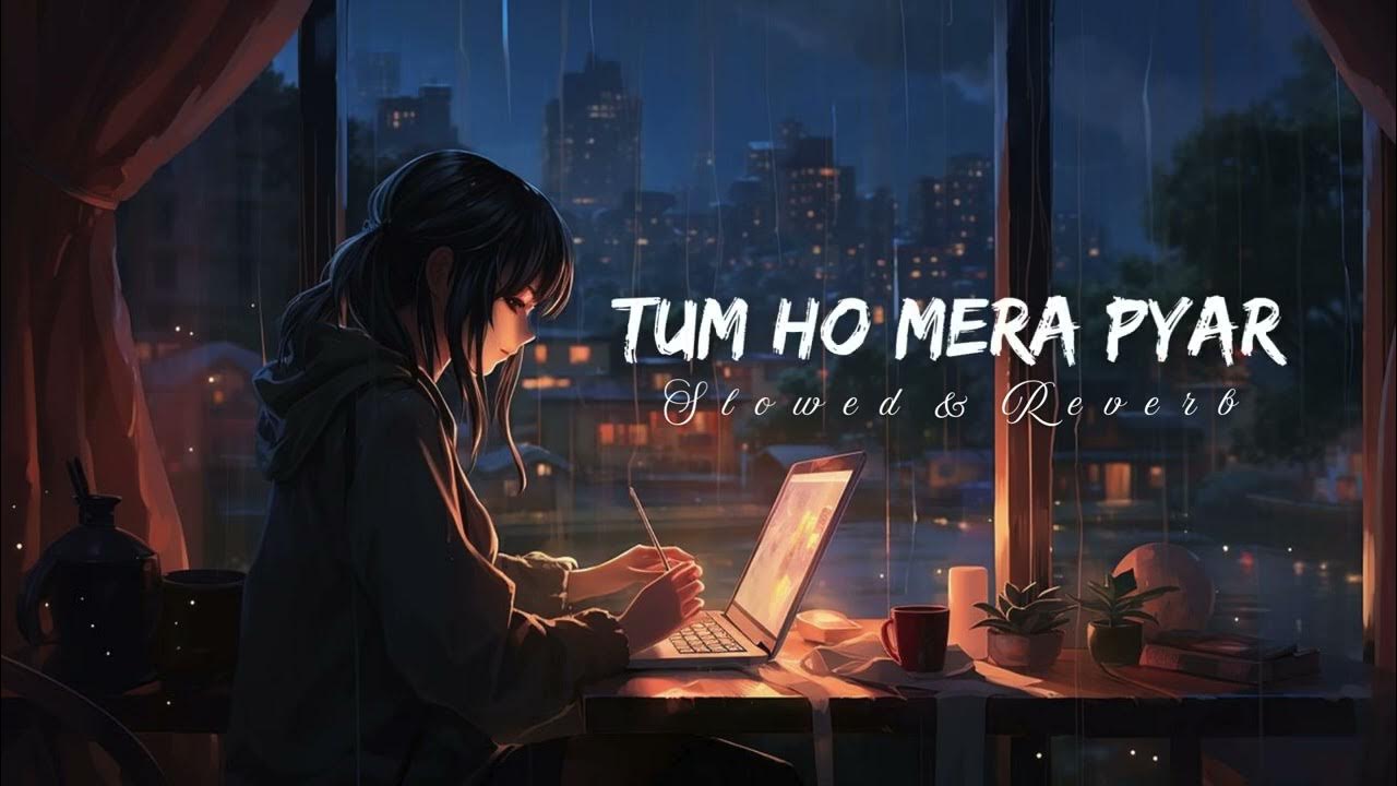 Tum Ho Mera Pyar Lofi (Slowed & Reverb) - YouTube