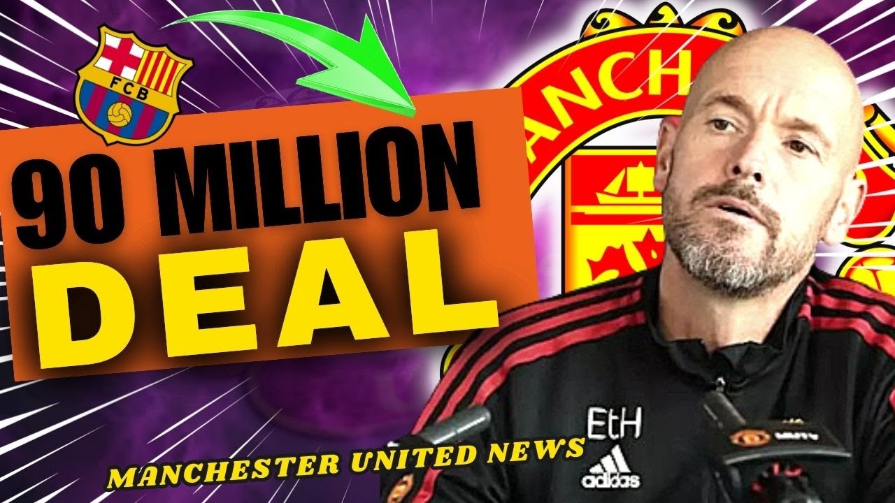 REALISING A DREAM! GREAT NEWS FOR TEN HAG MAN UTD CLOSES DEAL! MAN ...