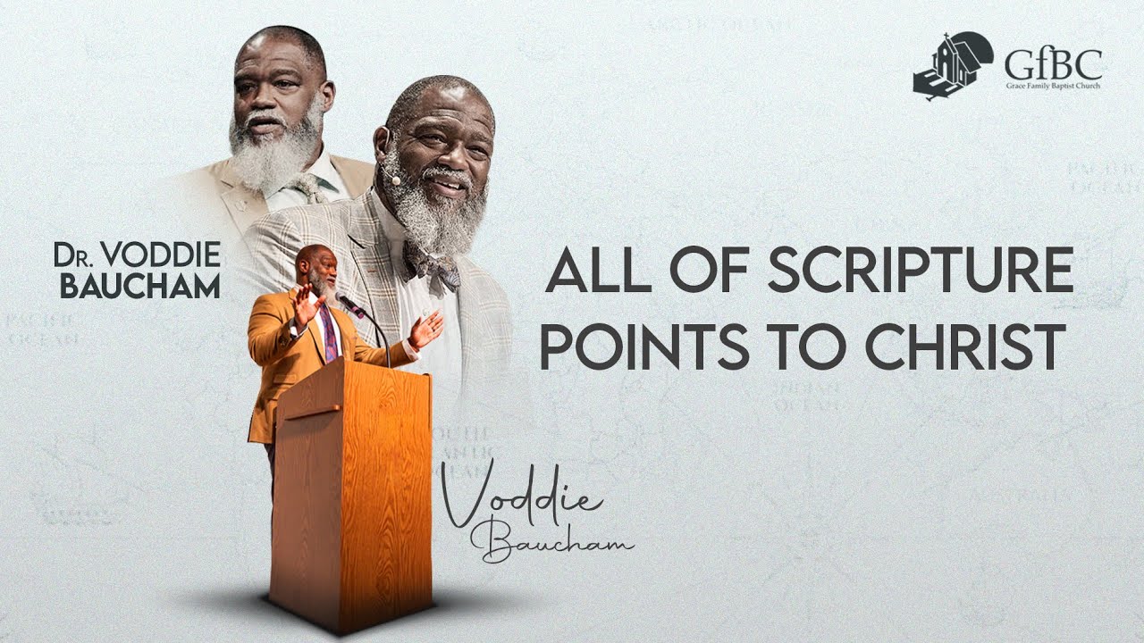 All Of Scripture Points To Christ -- Voddie Baucham - YouTube