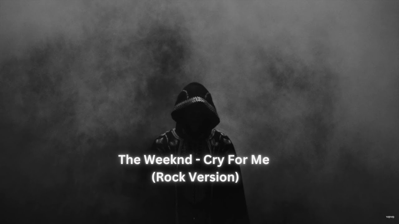 The Weeknd - Cry For Me (Rock Version) - YouTube
