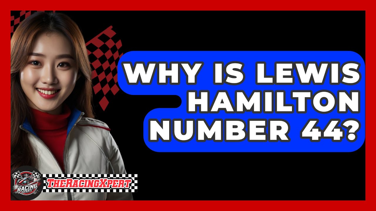 Why Is Lewis Hamilton Number 44? - The Racing Xpert - YouTube
