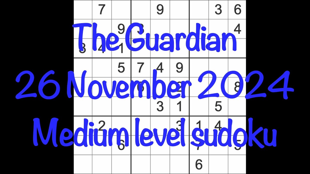 Sudoku solution – The Guardian 26 November 2024 Medium level - YouTube