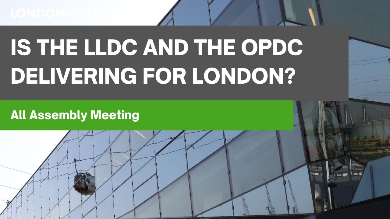 Is the LLDC and the OPDC delivering for London? - Plenary - YouTube