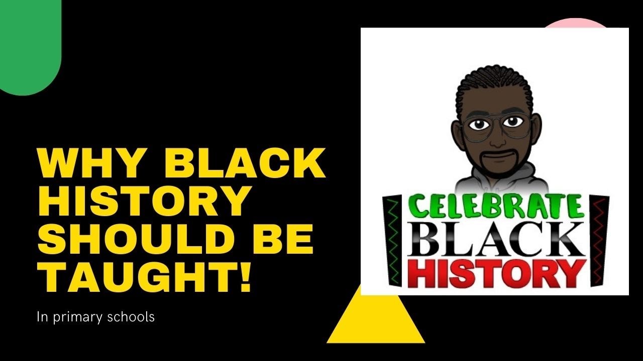 WHY BLACK HISTORY SHOULD BE TAUGHT IN SCHOOLS YouTube why-black-history-should-be-taught-in-schools-youtube