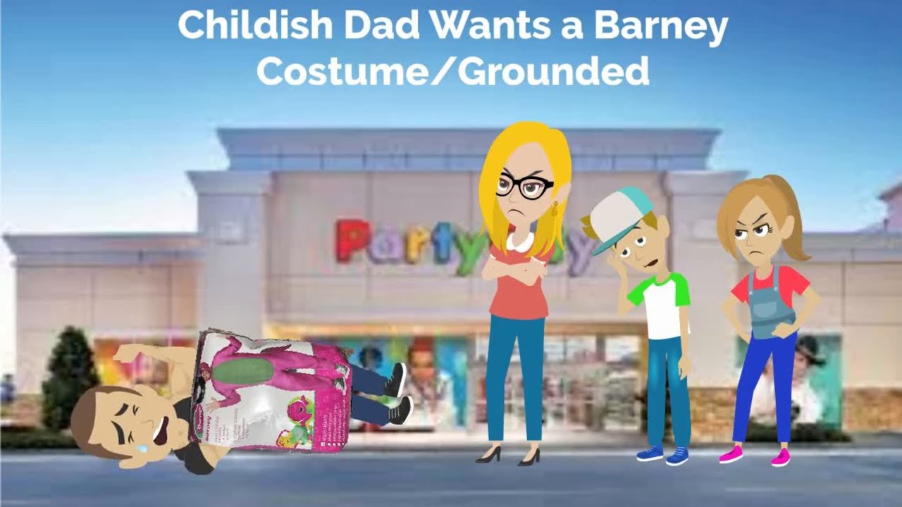 Childish Dad Wants a Barney Costume/Grounded - YouTube